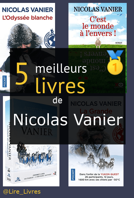 ≡ Les meilleurs livres de Nicolas Vanier →【Comparatif 2025】