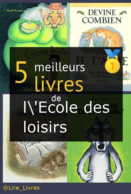 ≡ Les meilleurs livres de l’École des loisirs →【Comparatif 2025】
